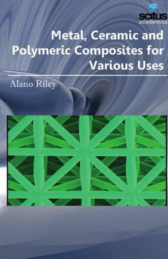 Metal, Ceramic and Polymeric Composites for Various Uses ...