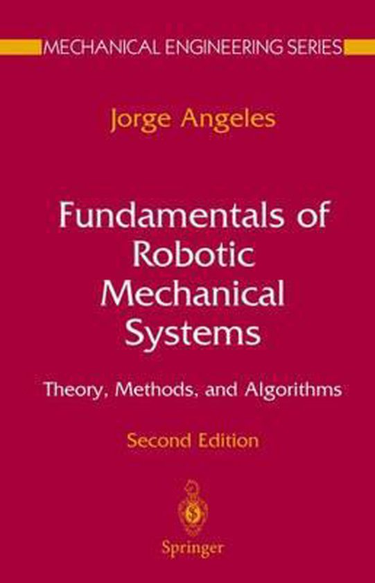 Fundamentals of Robotic Mechanical Systems | 9780387953687 | Jorge Angeles | Boeken | bol.com