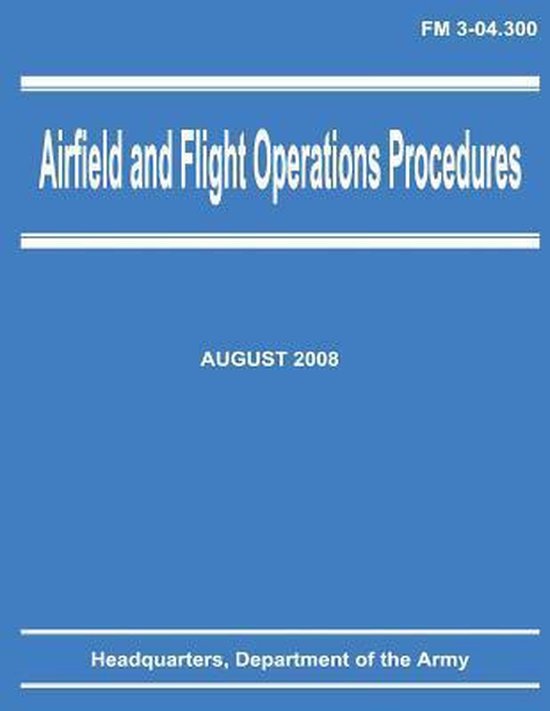 Airfield and Flight Operations Procedures (FM 3-04.300), Department Of ...