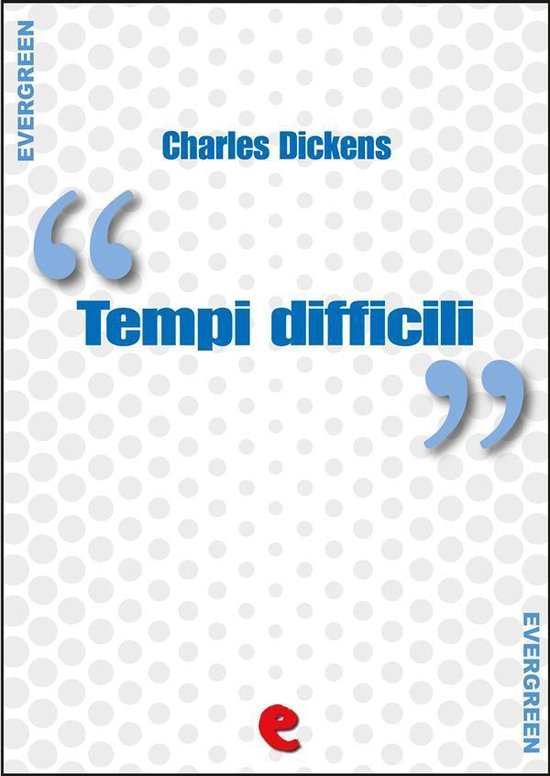Evergreen - Tempi Difficili (Hard Times) (ebook), Charles Dickens ...