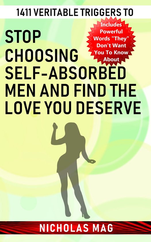 1411 Veritable Triggers to Stop Choosing Self-absorbed Men and Find the ...