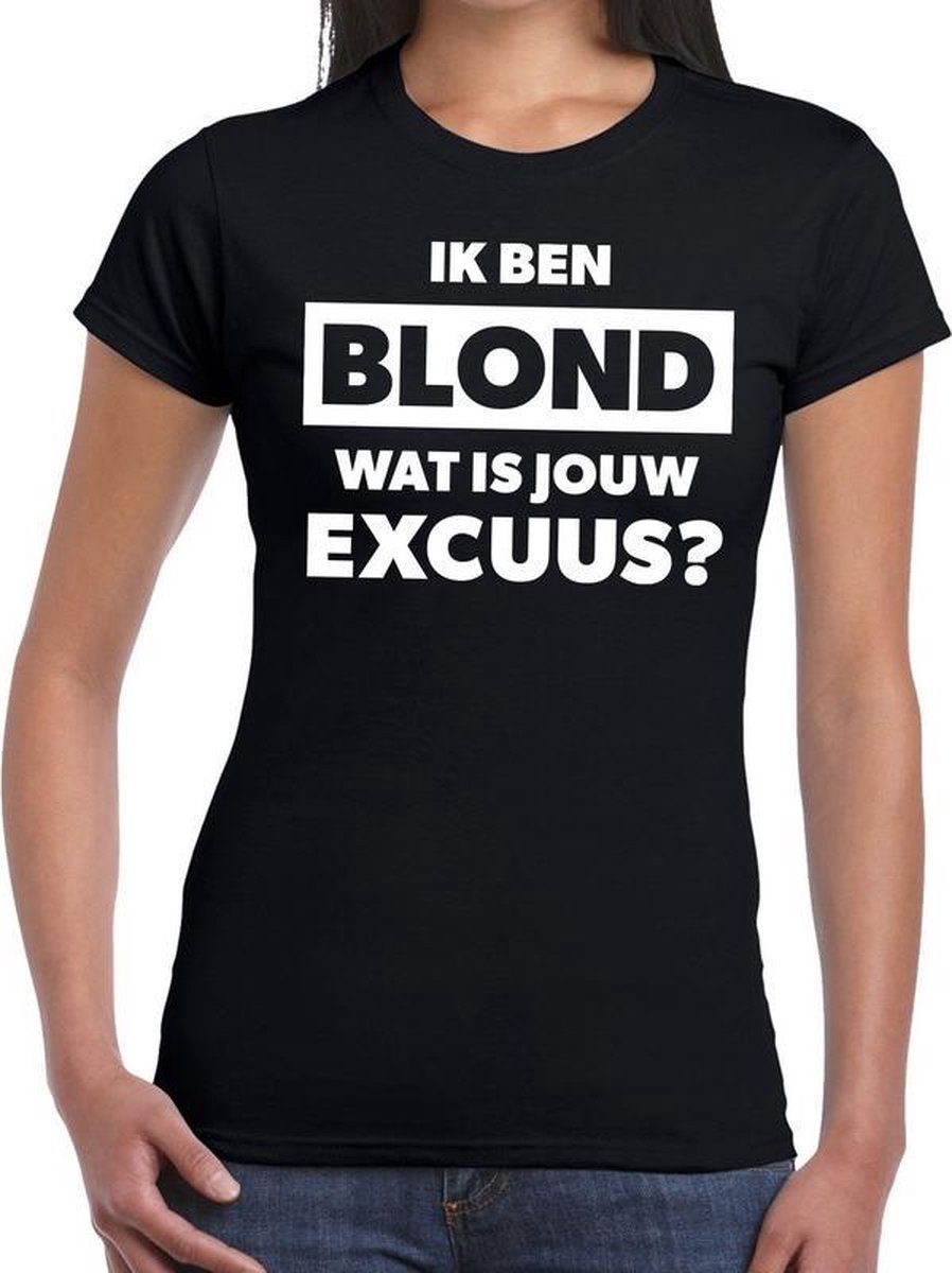 Ik Ben Blond Wat Is Jouw Excuus Tekst T Shirt Zwart Dames Dames Fun