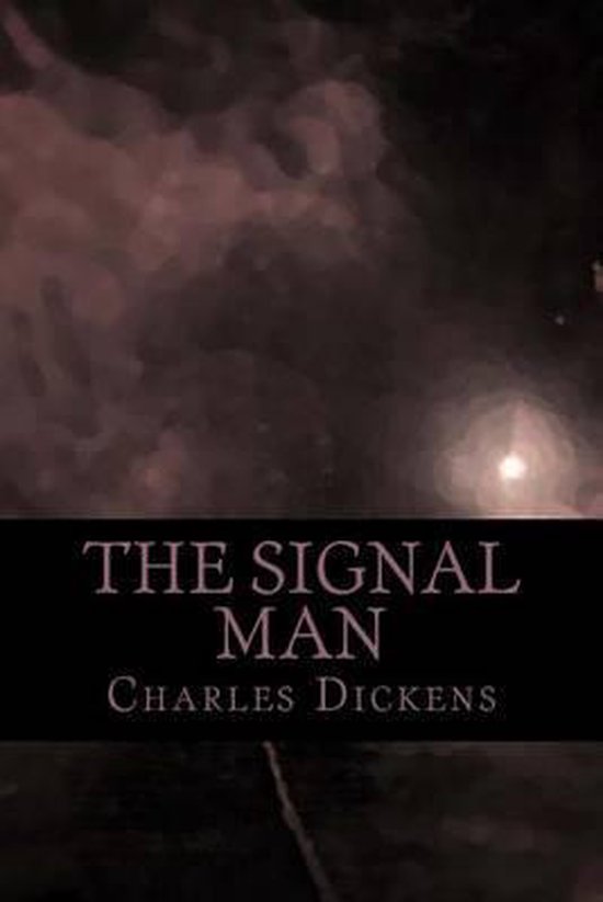 The Signal Man, Charles Dickens | 9781537479507 | Boeken | bol