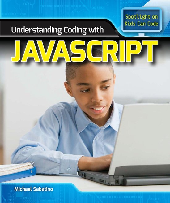 Spotlight On Kids Can Code - Understanding Coding with JavaScript (ebook), Michael... | bol