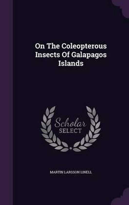 On the Coleopterous Insects of Galapagos Islands | 9781342917195 ...