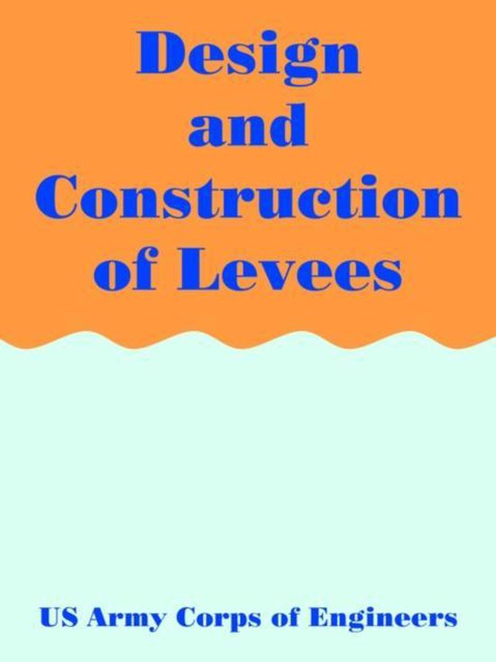 Engineer Manual- Design and Construction of Levees, Us Army Corps Of ...