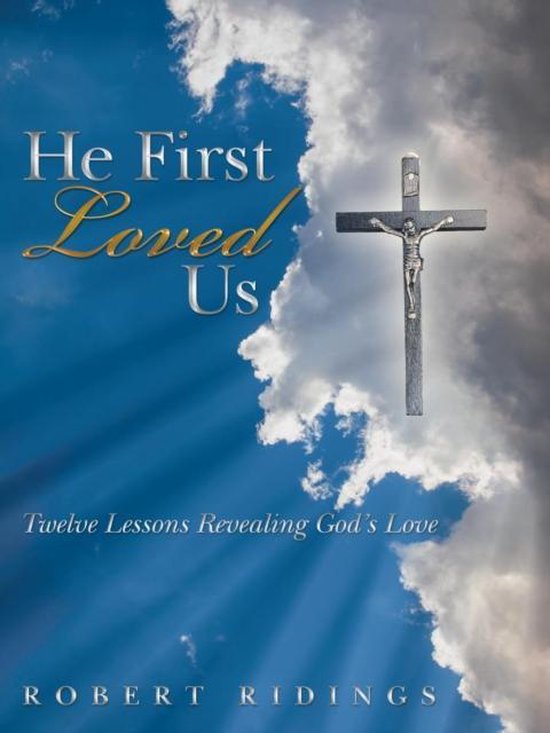 He First Loved Us, Robert Ridings | 9781512735727 | Boeken | bol