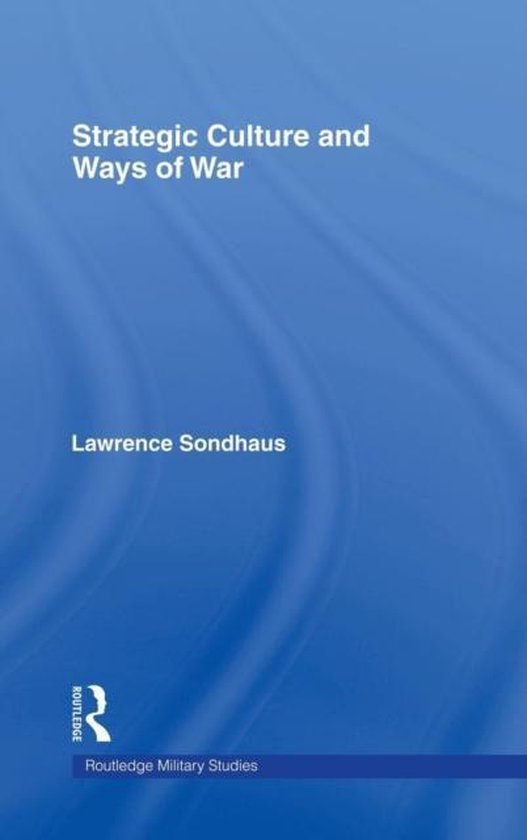 Cass Military Studies- Strategic Culture and Ways of War, Lawrence ...