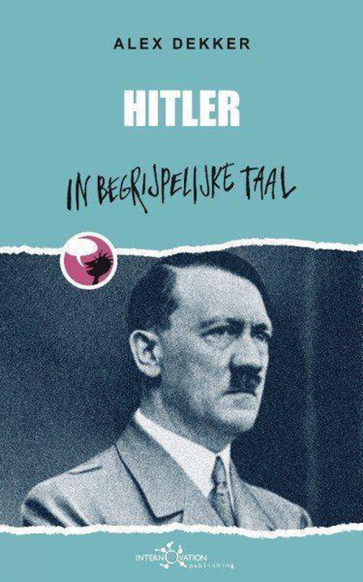 Hitler in begrijpelijke taal, Alex Dekker | 9789491387104 | Boeken ...
