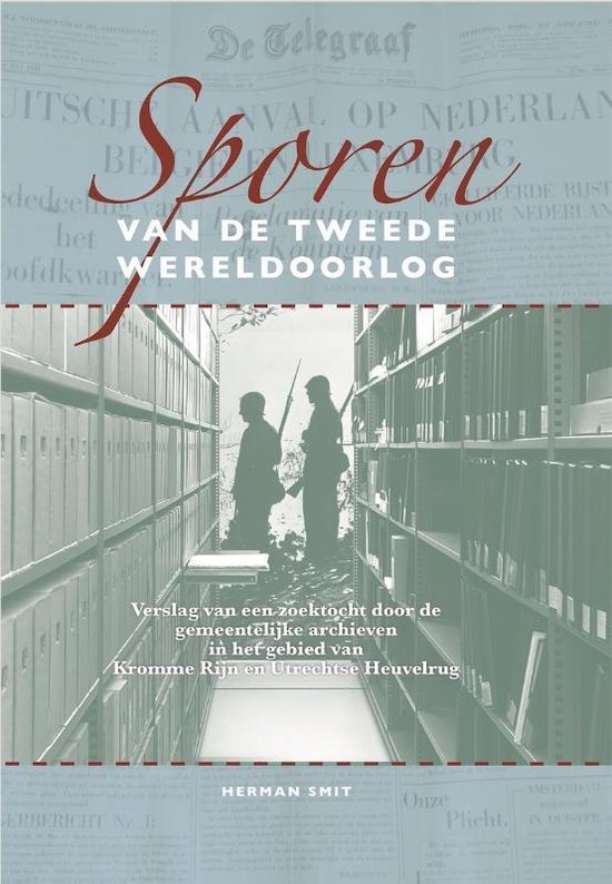Sporen van de Tweede Wereldoorlog, Herman Smit | 9789492055453 | Boeken ...