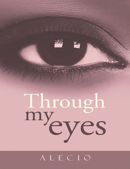 Through My Eyes (ebook), Alecio | 9781483426754 | Boeken | bol