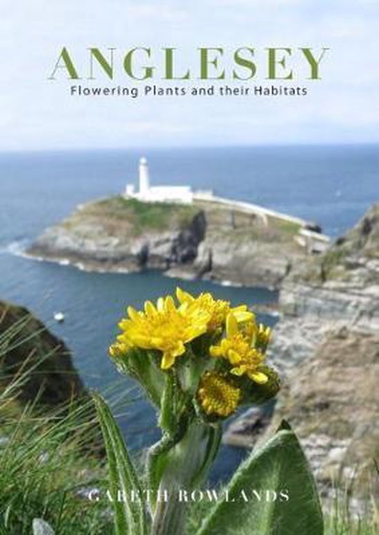 Anglesey Flowering Plants and their Habitats, Gareth Rowlands ...