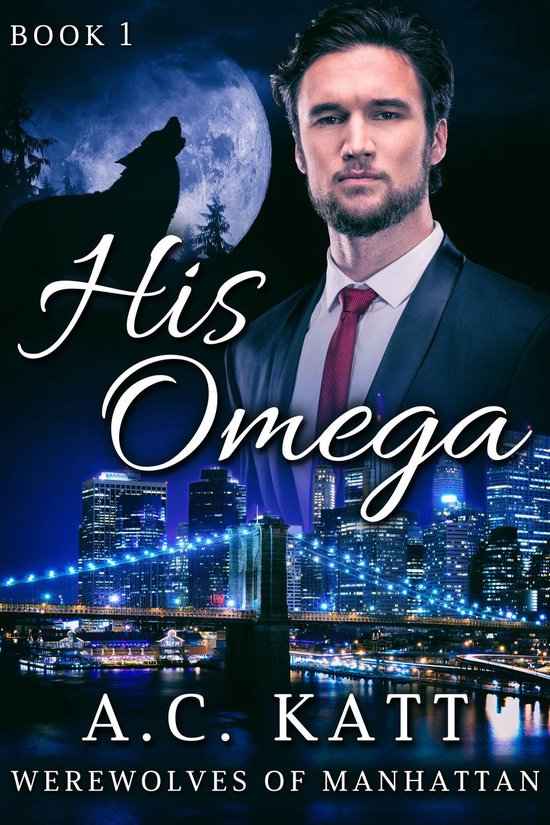 Werewolves of Manhattan 1 - His Omega (ebook), A.C. Katt ...