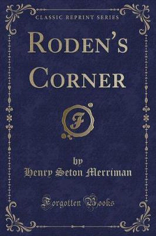 Roden's Corner (Classic Reprint), Henry Seton Merriman | 9781331147763 ...