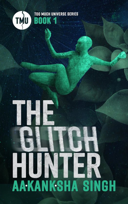 Too Much Universe 1 - The Glitch Hunter (ebook), Aakanksha Singh | 9783951980805 | Boeken | bol.com