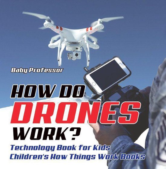 How Do Drones Work? Technology Book for Kids Children's How Things Work ...