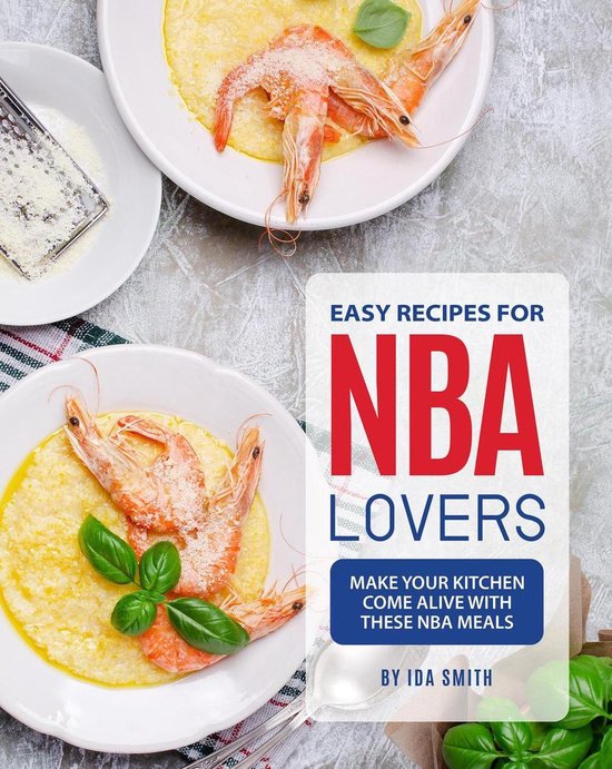 Easy Recipes for NBA Lovers: Make Your Kitchen Come Alive with These ...