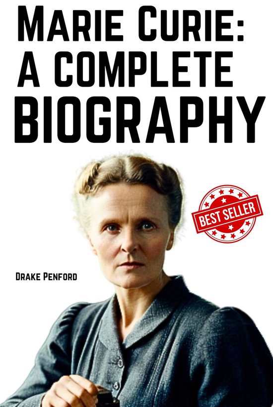 Marie Curie: A Complete Biography (ebook), Drake Penford ...