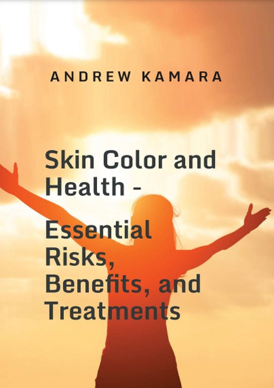 Skin Color and Health - Essential Risks, Benefits and Treatments (ebook ...