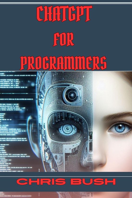 ChatGPT for Programmers (ebook), Chris Bush | 9783689441517 | Boeken | bol