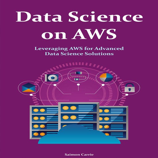 Data Science on AWS, Saimon Carrie | 9798882298837 | Boeken | bol
