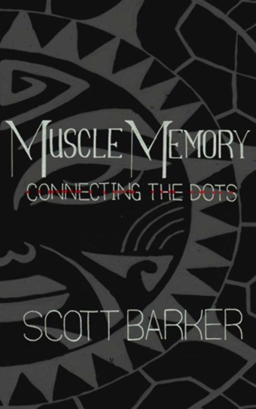 Muscle Memory - Connecting the Dots (ebook), Scott Barker ...