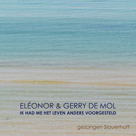 Eléonor & Gerry De Mol - Ik Had Me Het Leven Anders Voorgesteld (Gezongen Slauerhoff)... | bol