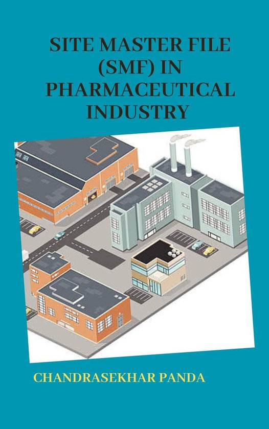 Site Master File (SMF) in Pharmaceutical Industry (ebook ...