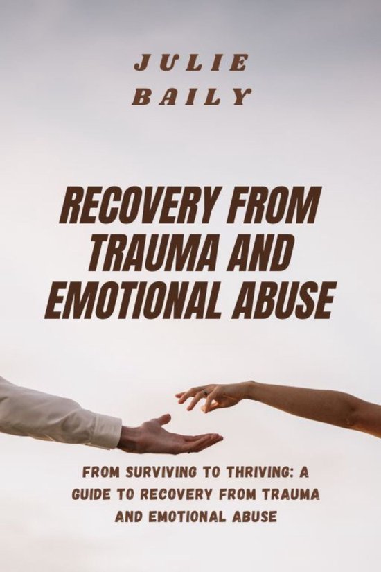 RECOVERY FROM TRAUMA AND EMOTIONAL ABUSE (ebook), JULIE BAILY ...