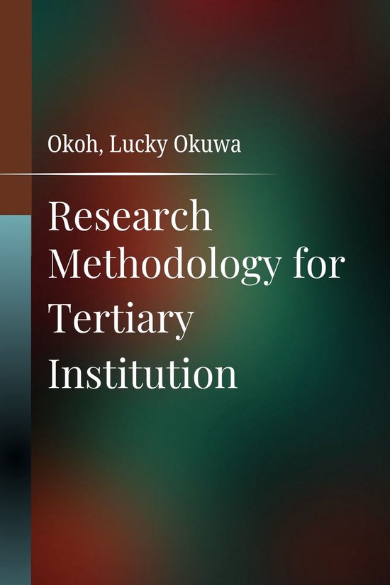 RESEARCH METHODOLOGY FOR TERTIARY INSTITUTIONS (ebook), LUCKY OKOH ...