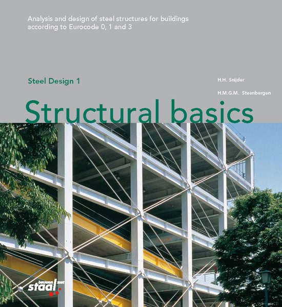 Steel Design 1 - Structural basics - Bert Snijder - Eurocode 0, 1 en 3 ...