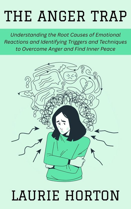 The Anger Trap: Understanding the Root Causes of Emotional Reactions ...