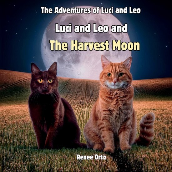 The Adventures of Luci and Leo- Luci and Leo and The Harvest Moon ...
