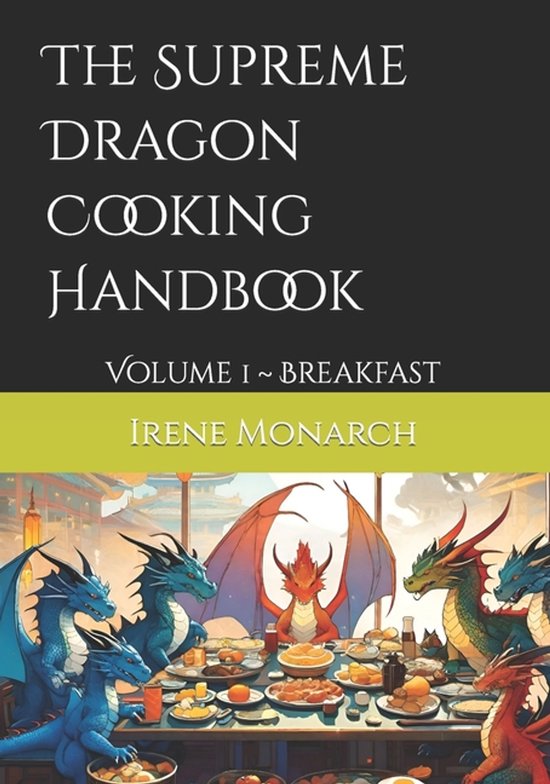 The Supreme Dragon Cooking Handbook, Yess Bryce | 9798875614934 ...