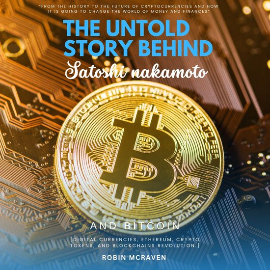Untold Story Behind Satoshi Nakamoto and Bitcoin:::, The, Robin McRaven |... | bol