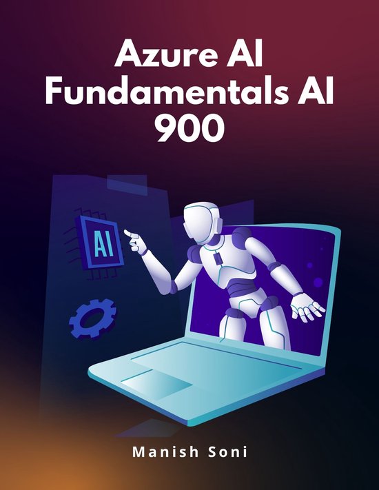 Azure Book Series 3 - Azure AI Fundamentals AI 900 (ebook), Manish Soni |... | bol