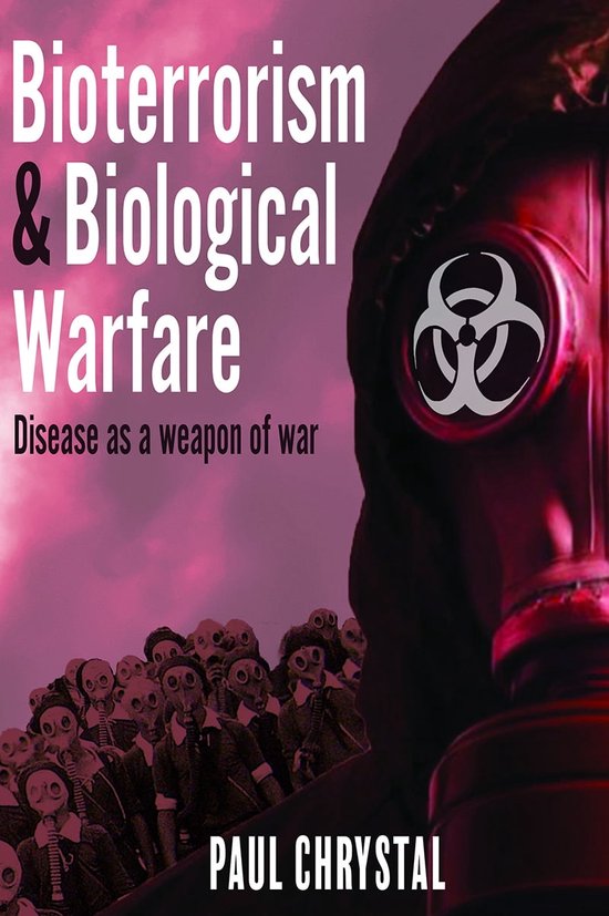 Bioterrorism and Biological Warfare (ebook), Paul Chrystal | 9781399090810 | Boeken | bol.com