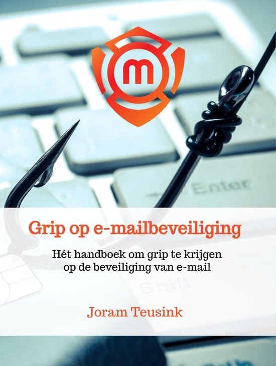 Grip op e-mailbeveiliging (ebook), Joram Teusink | 9789465019383 | Boeken | bol