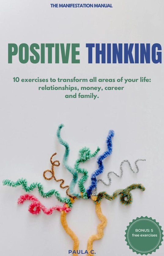Positive Thinking (10 exercises for Transforming All Areas of Your Life ...