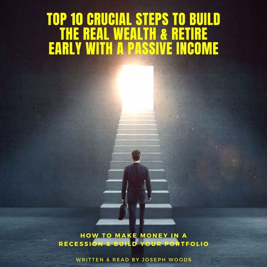 TOP 10 Crucial Steps to Build the Real Wealth & Retire Early With a ...