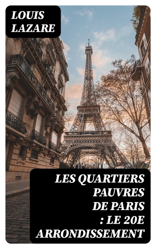 Les quartiers pauvres de Paris : le 20e arrondissement (ebook), Louis ...