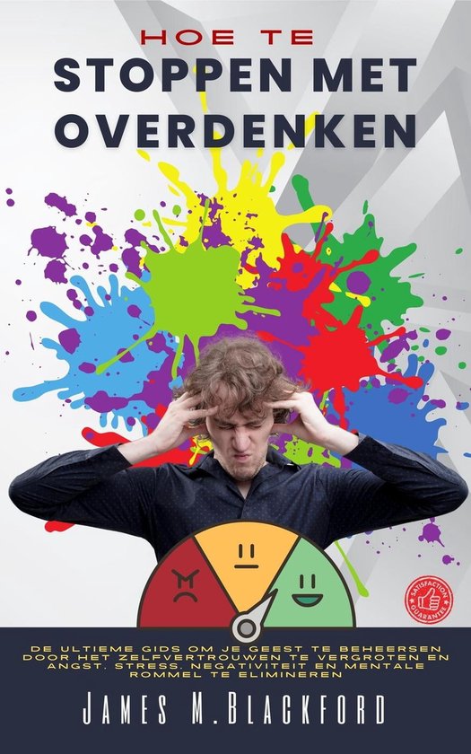 Hoe te Stoppen met Overdenken - De Ultieme Gids om je Geest te ...