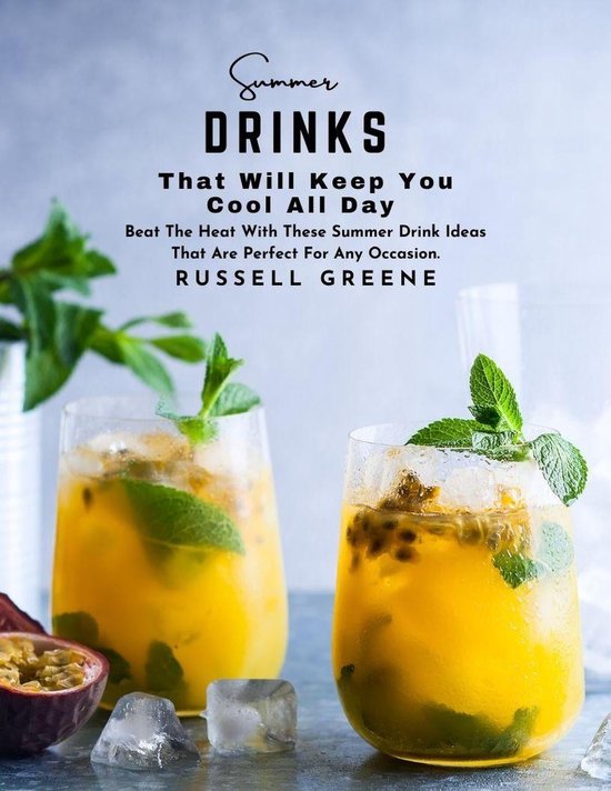 Summer Drinks That Will Keep You Cool All Day : Beat The Heat with ...