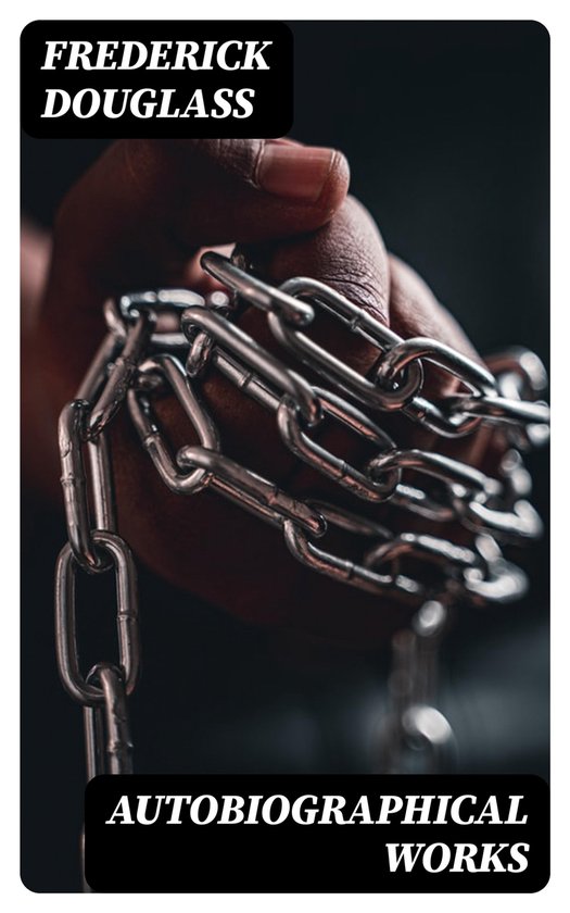 Autobiographical Works (ebook), Frederick Douglass | 8596547401032 ...