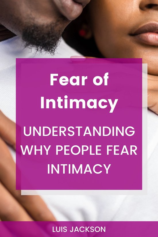 Fear Of Intimacy (ebook), Luis Jackson | 1230005984442 | Boeken | bol.com