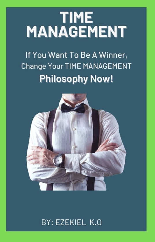 TIME MANAGEMENT (ebook), EZEKIEL K.O | 1230005792429 | Boeken | bol.com