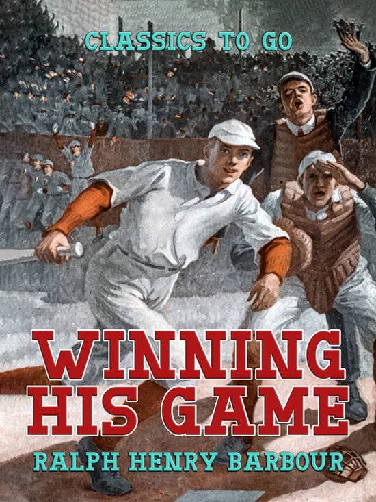 Classics To Go - Winning His Game (ebook), Ralph Henry Barbour ...