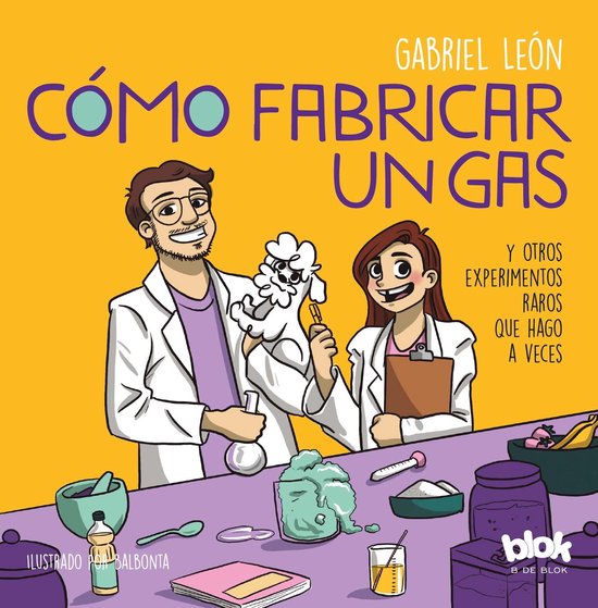 Cómo fabricar un gas y otros experimentos raros que hago a veces (ebook ...