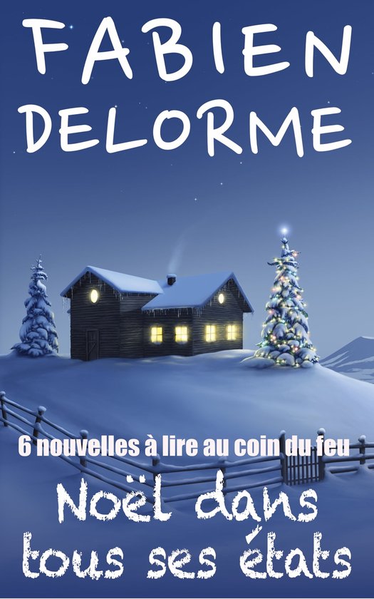 Noël dans tous ses états (ebook), Fabien Delorme | 1230005873883 | Boeken | bol.com