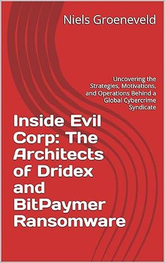 Inside Evil Corp: The Architects of Dridex and BitPaymer Ransomware ...